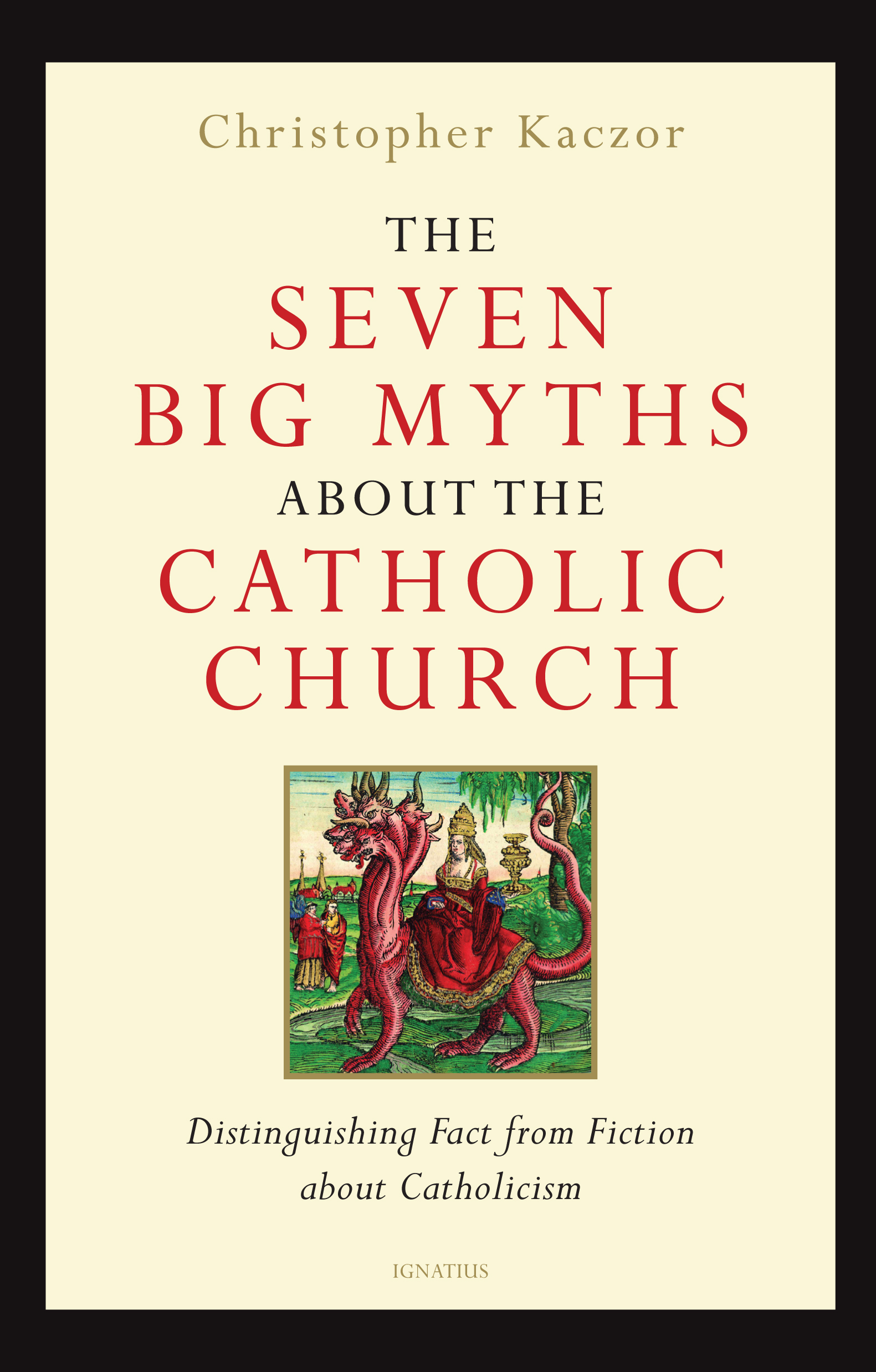 The Seven Big Myths about the Catholic Church